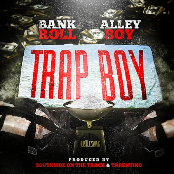 Bankroll ft. Alley Boy - "Trap Boy"